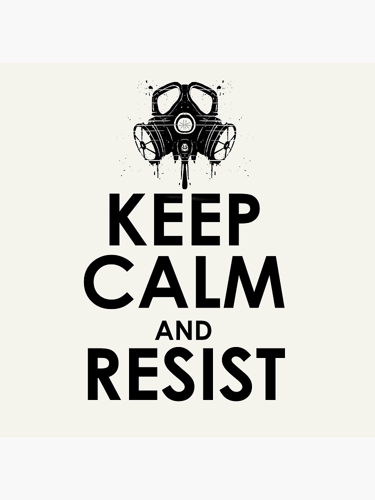 "Keep calm & resist" Poster by steven-davies | Redbubble