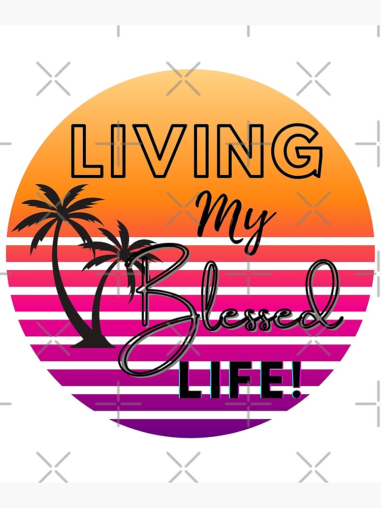 "Living My Blessed Life - Blessed, Blessings fun faith Inspiring Quote ...