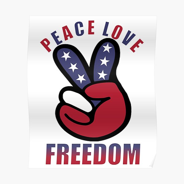 "PEACE LOVE FREEDOM PATRIOTIC PEACE SIGN" Poster by OverbeeDesigns ...