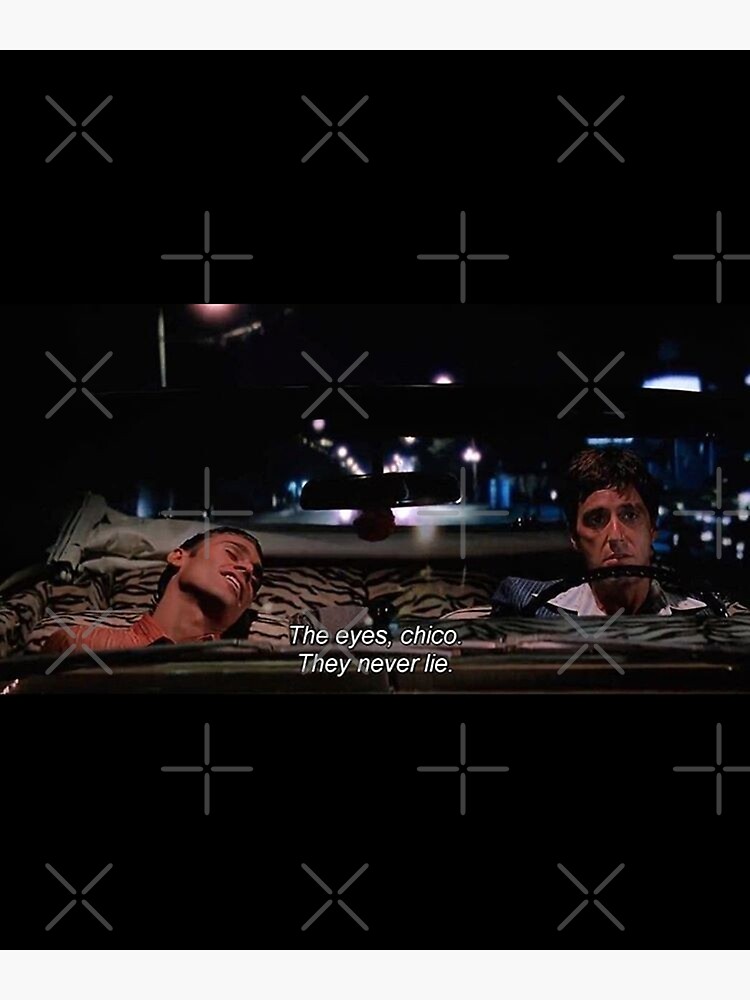 "Scarface "The eyes chico, they never lie"" Poster for Sale by ...