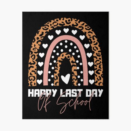 "Happy Last Day of School Teacher Student Graduation Boho Rainbow" Art ...