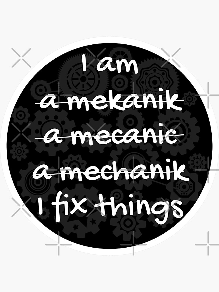 "I am a mechanic I fix things funny spelling" Sticker by rbmarket ...