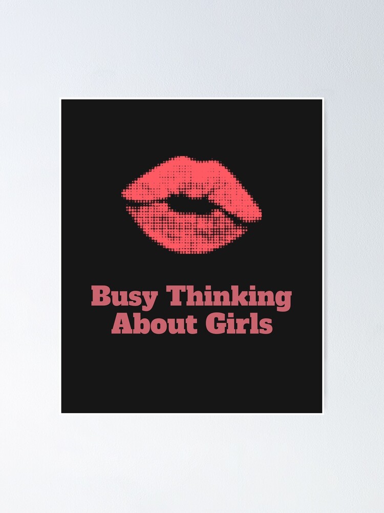 "Busy Thinking About Girls" Poster for Sale by art-fox | Redbubble