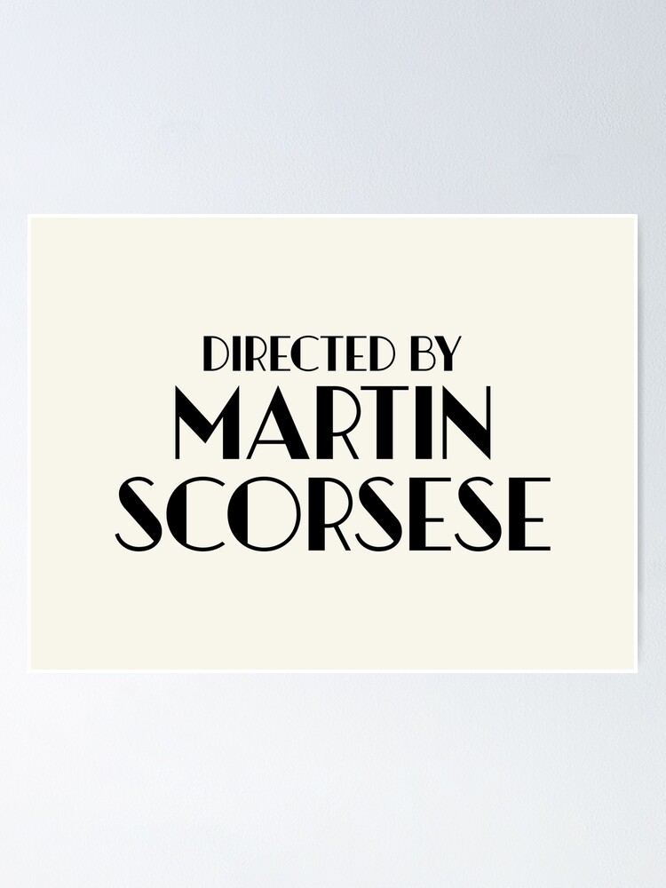 "Directed by Martin Scorsese" Poster for Sale by keilamariadesig ...