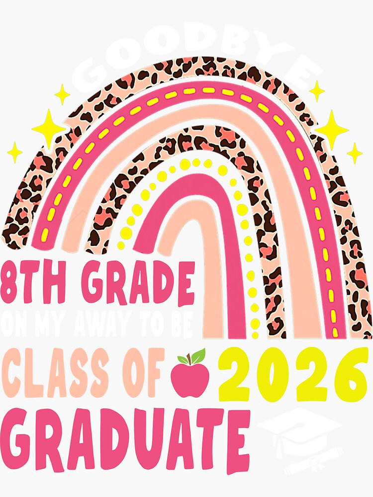 " Goodbye 8th Grade Class Of 2026 Graduate 8th Grade rainbow" Sticker ...