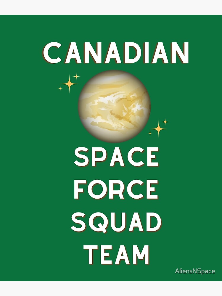 "Canadian Space Force Squad Team" Poster for Sale by AliensNSpace ...