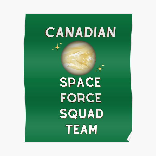 "Canadian Space Force Squad Team" Poster for Sale by AliensNSpace ...