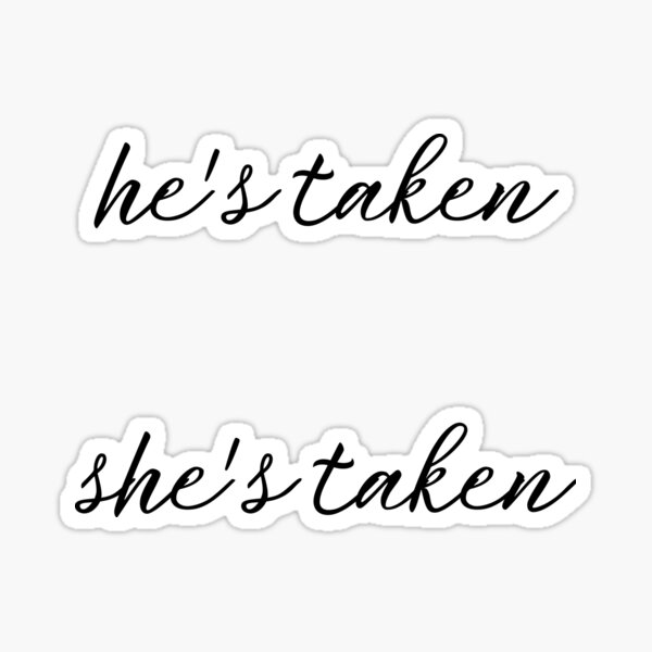"he's taken she's taken " Sticker by sticker-land02 | Redbubble