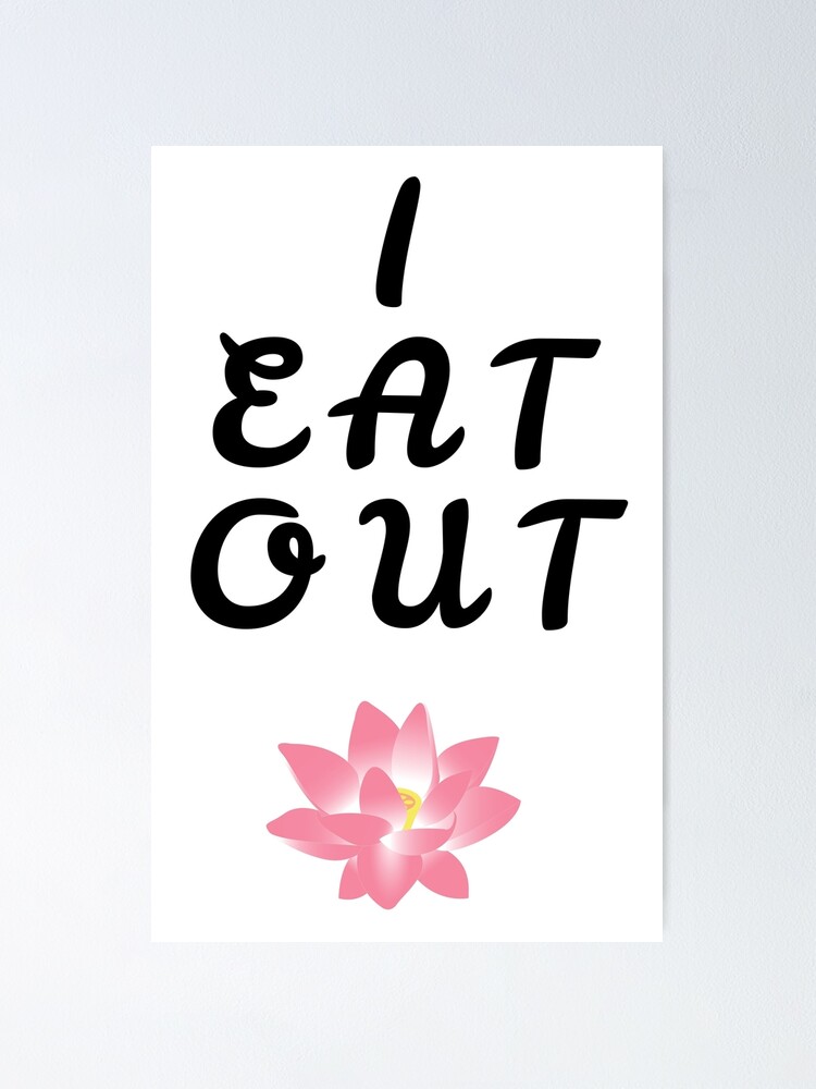 "I Eat Out Shirt (For both dark and light colors)" Poster by ...