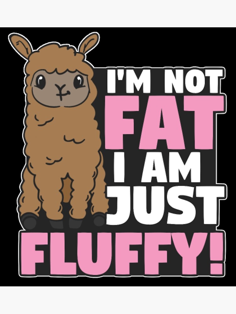 "Fat just fluffy alpaca allama crazy " Poster for Sale by Mikegurrolaa ...