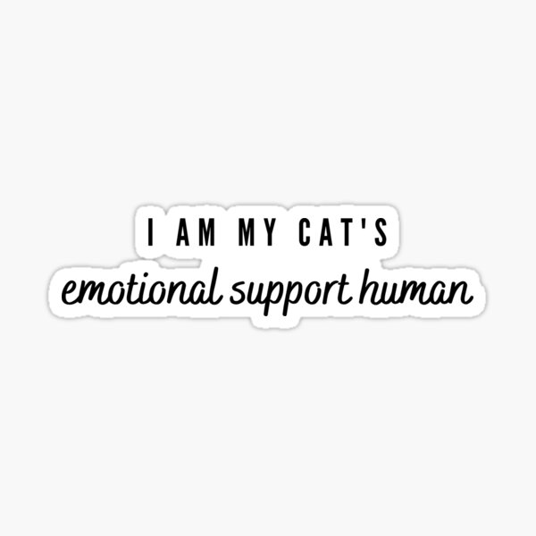 "cat's emotional support human" Sticker by PhillaDesigns | Redbubble