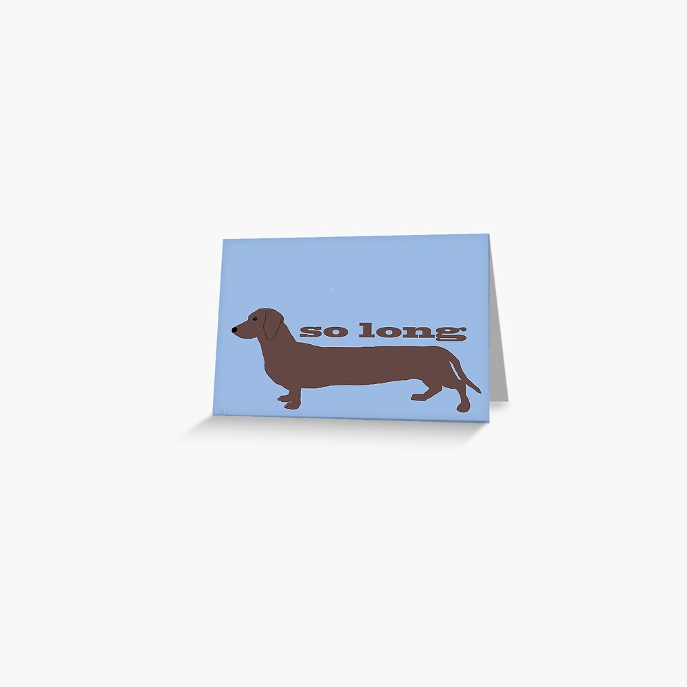 "Dachshund - Good-bye, So Long Card" Greeting Card by amymh | Redbubble