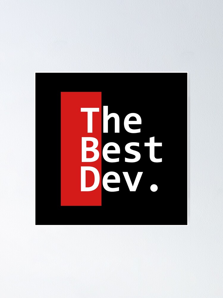 "The Best Dev" Poster for Sale by DevClothing | Redbubble