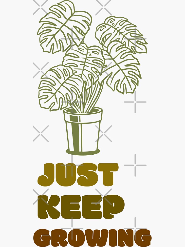 "Just Keep Growing" Sticker by Verbiage24 | Redbubble