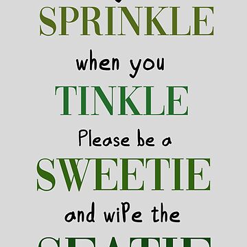 "If You Sprinkle When You Tinkle Sign" Art Board Print for Sale by Tyla ...