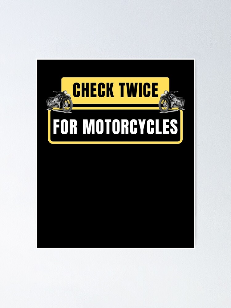 "Check twice for motorcycles" Poster for Sale by Beloxe | Redbubble