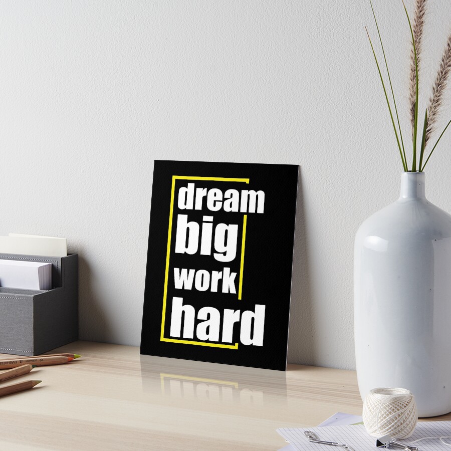 "Dream Big Work Hard - Motivational Quotes" Art Board Print for Sale by ...