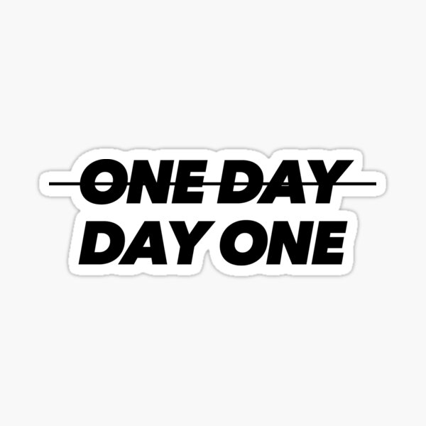 "ONE DAY DAY ONE" Sticker by ambitiousclub | Redbubble