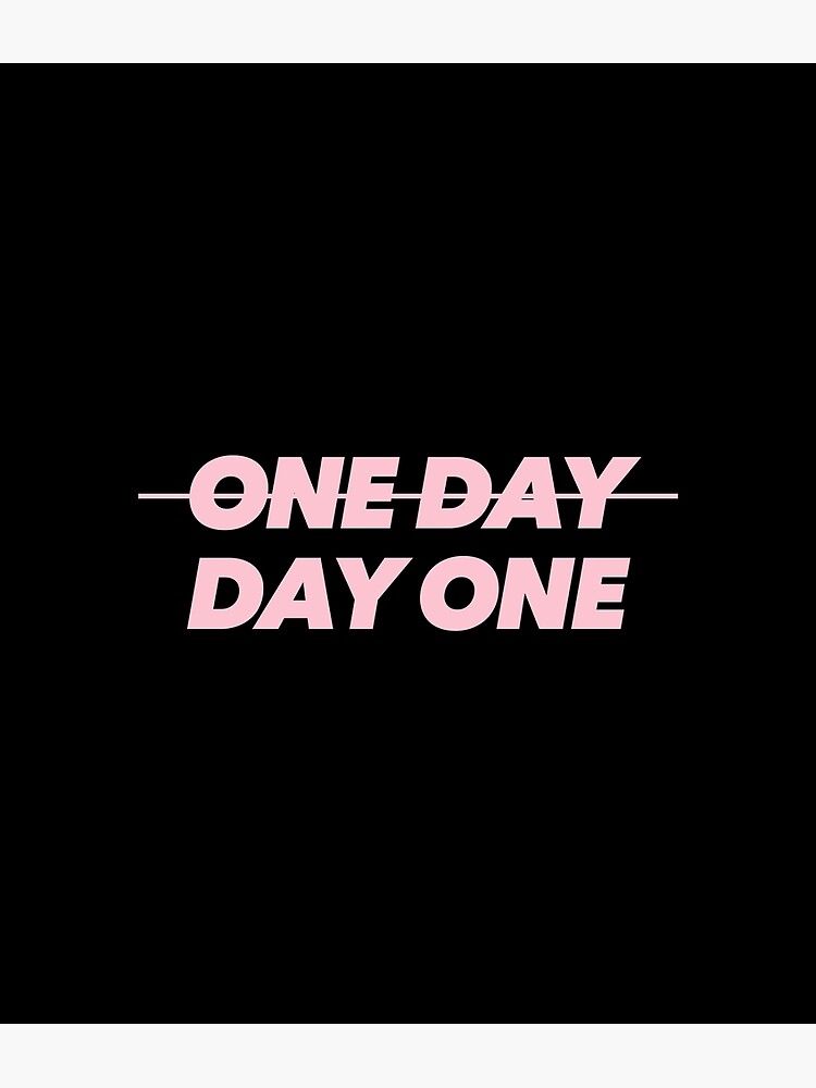 ONE DAY DAY ONE Premium Matte Vertical Poster sold by Cindi Conquered | SKU 42322324 | 40% OFF ...