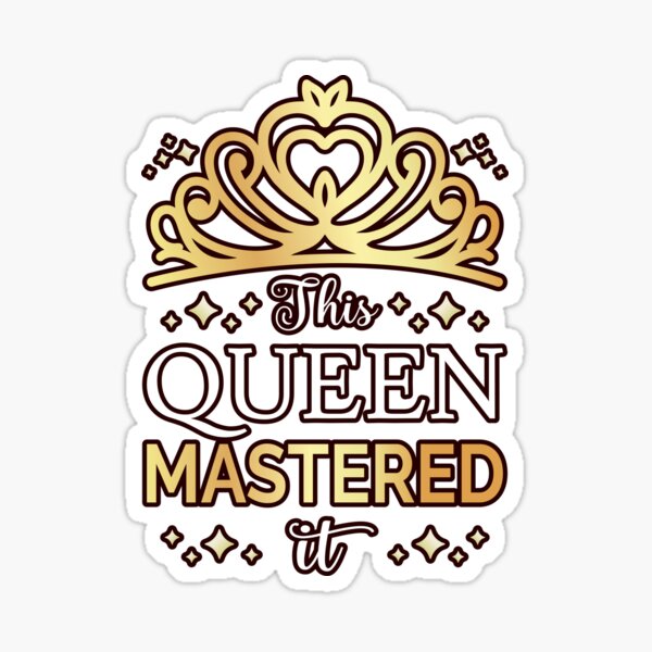 "This Queen Mastered It I" Sticker by lemon-pepper | Redbubble