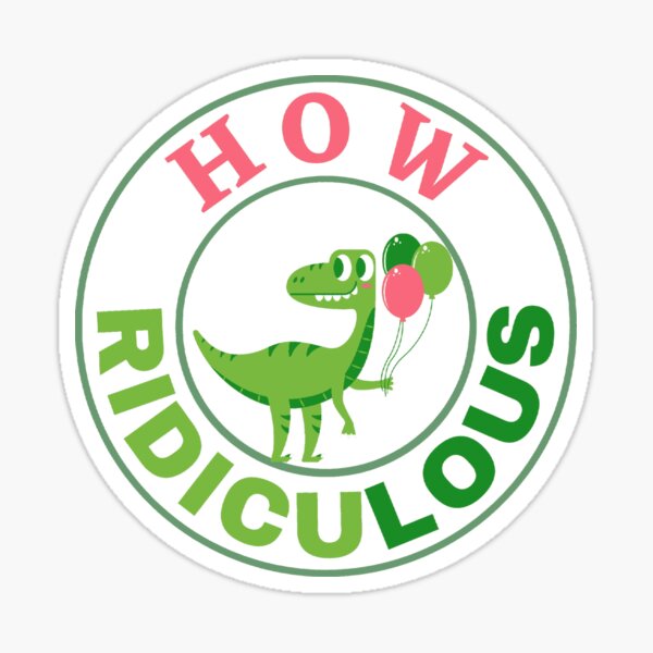"How Ridiculous | funny adorable" Sticker for Sale by BimsaraHerath ...