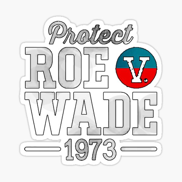 "protect roe v wade " Sticker by TOTTORILA | Redbubble