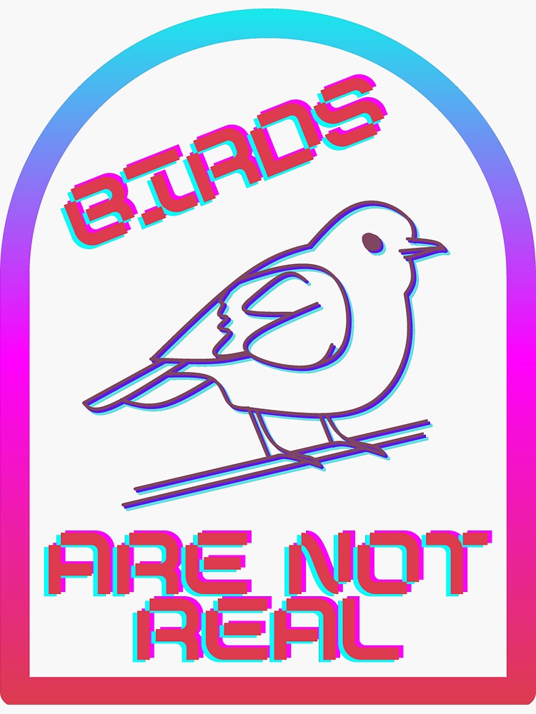 "Birds are not real" Sticker by kozetin | Redbubble
