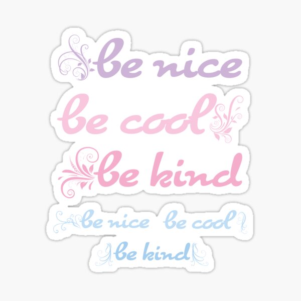 "be cool be nice be kind | 6 pack stickers " Sticker by netstat | Redbubble