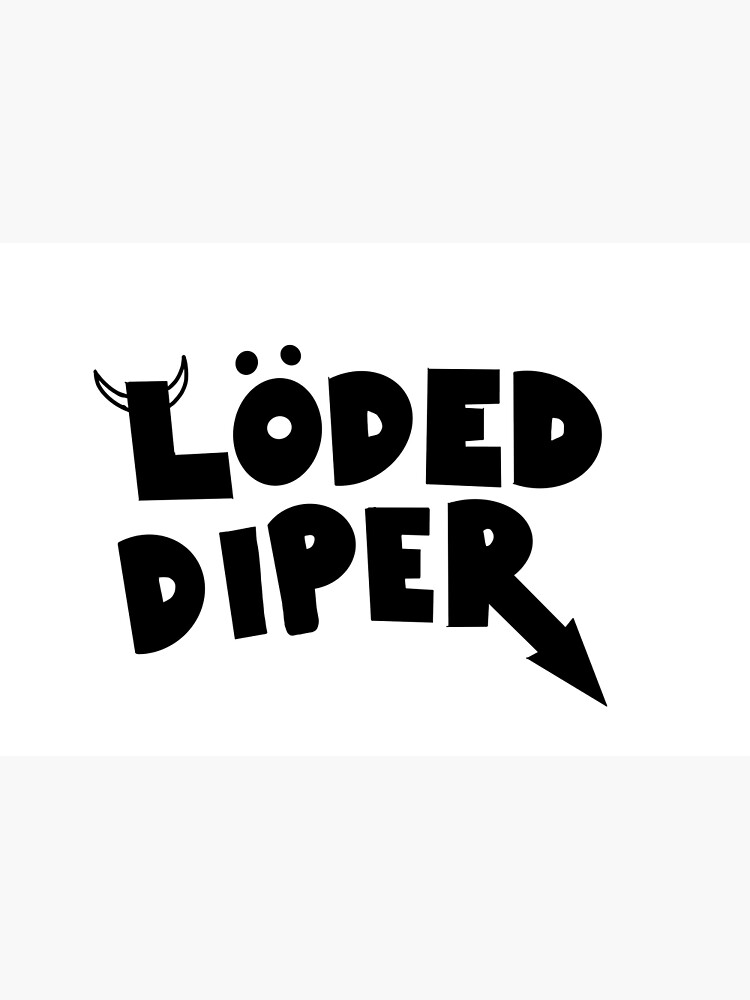 "Loded Diper " Poster for Sale by sabrgess | Redbubble
