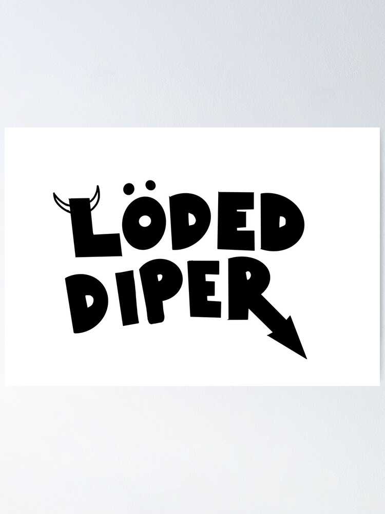 "Loded Diper " Poster for Sale by sabrgess | Redbubble