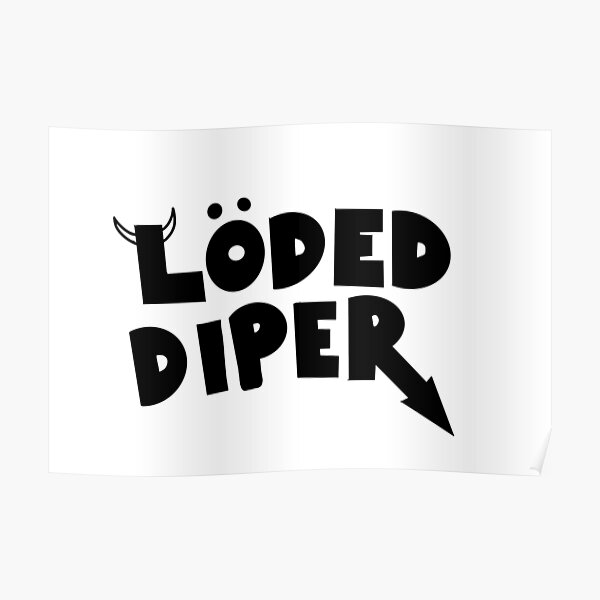 "Loded Diper " Poster for Sale by sabrgess | Redbubble