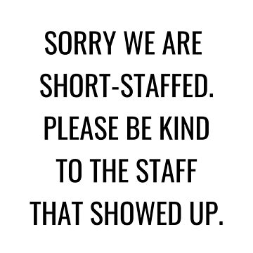 " Sorry we are short-staffed - Understaffed" Essential T-Shirt for Sale ...