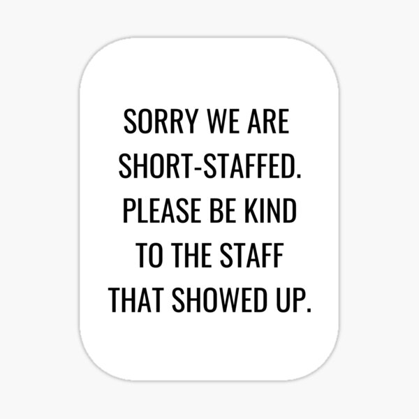 " Sorry we are short-staffed - Understaffed" Sticker for Sale by ...
