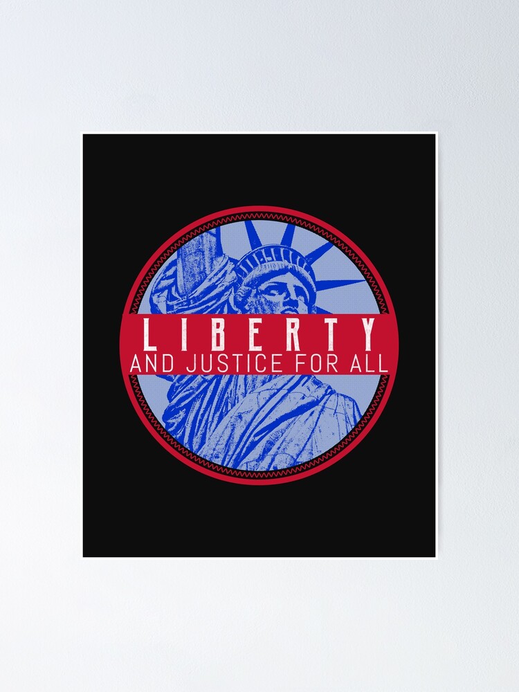 "Liberty And Justice For All" Poster for Sale by MrTsTshirts | Redbubble