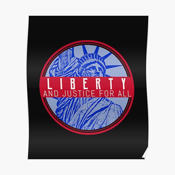 "Liberty And Justice For All" Poster for Sale by MrTsTshirts | Redbubble