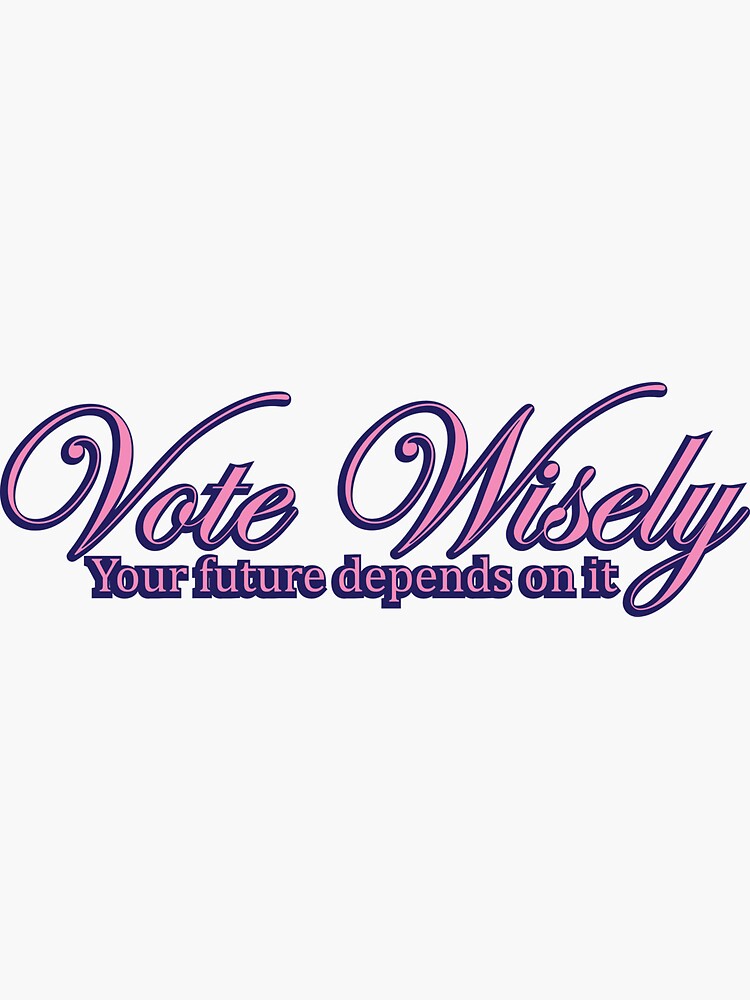 "Vote Wisely Your Future Depends On It - politics and voting" Sticker ...