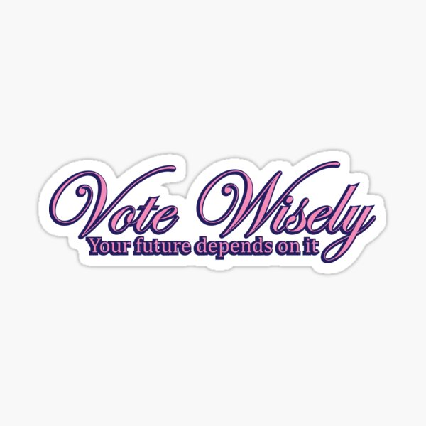 "Vote Wisely Your Future Depends On It - politics and voting" Sticker ...