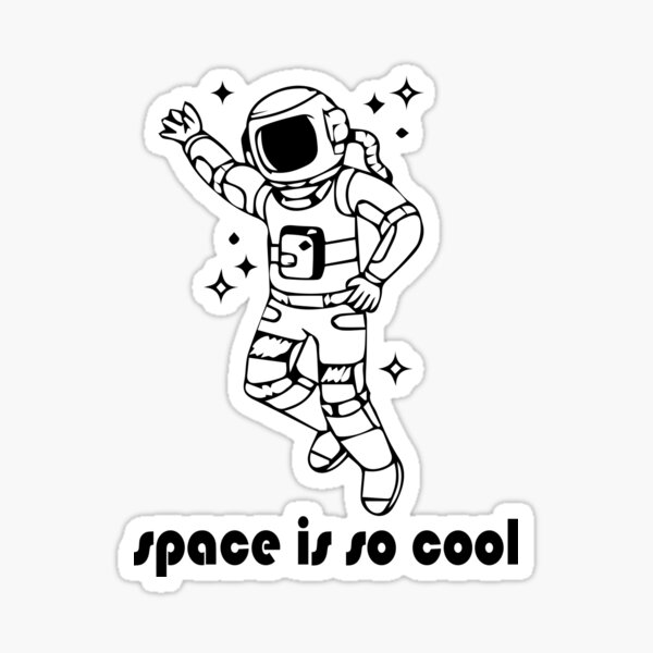 "Space is so cool" Sticker for Sale by YaminaYahiaoui | Redbubble