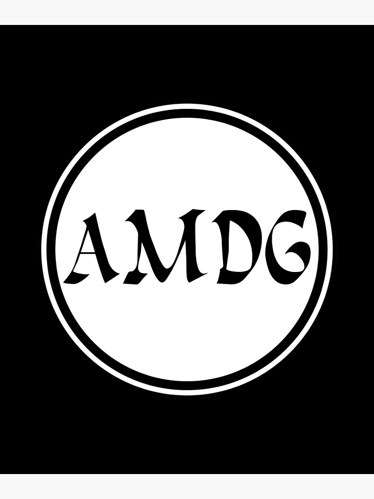 "AMDG - Ad Majorem Dei Gloriam - For The Greater Glory Of God - Society ...