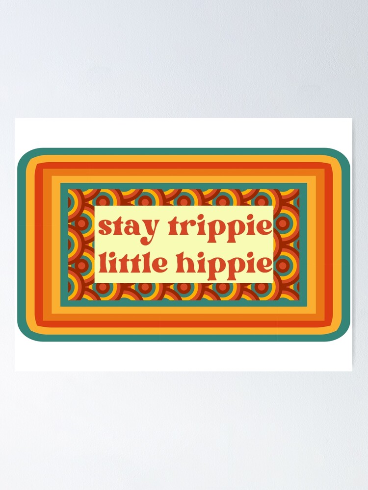 "Stay Trippie Little Hippie" Poster for Sale by ShannaBTalley13 | Redbubble