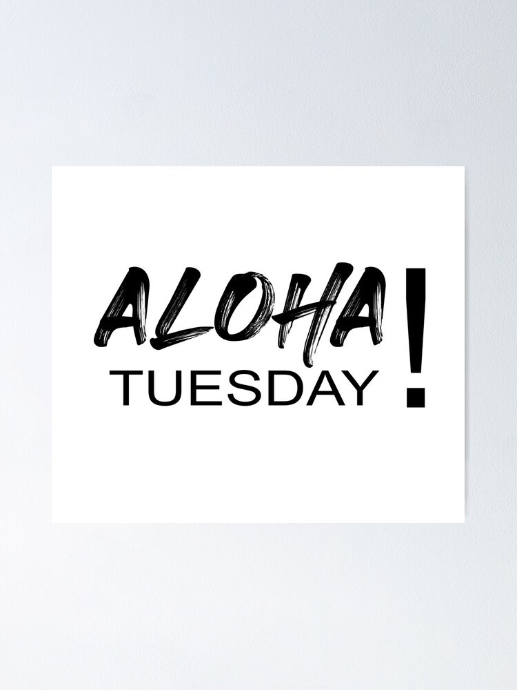 "Aloha Tuesday" Poster for Sale by SmilingTees | Redbubble
