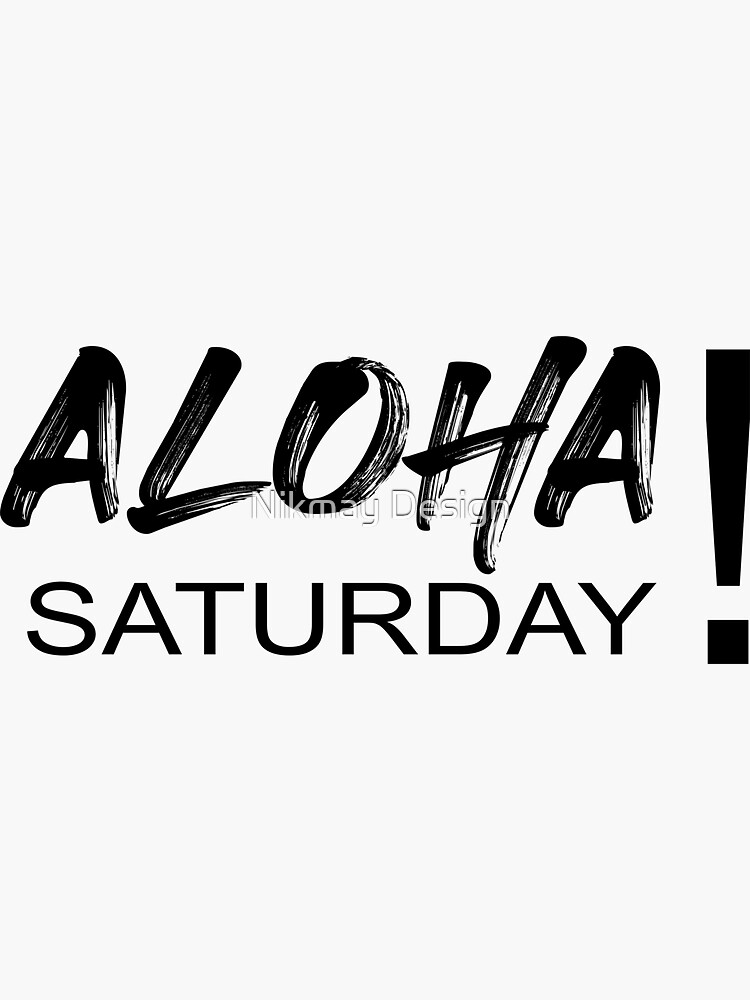 "Aloha Saturday" Sticker for Sale by SmilingTees | Redbubble