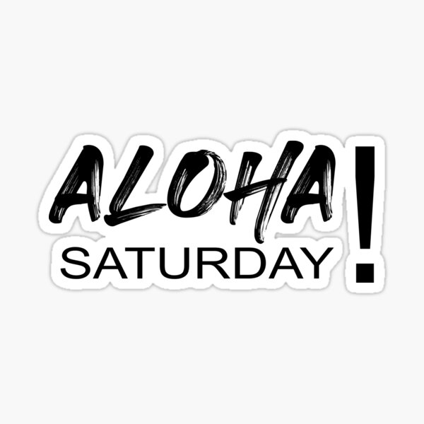 "Aloha Saturday" Sticker for Sale by SmilingTees | Redbubble