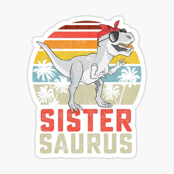 "Sistersaurus T Rex Dinosaur Sister Saurus Family Matching" Sticker for ...