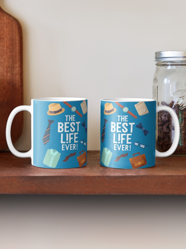 "The Best Life Ever!" Mug by JenielsonDesign | Redbubble