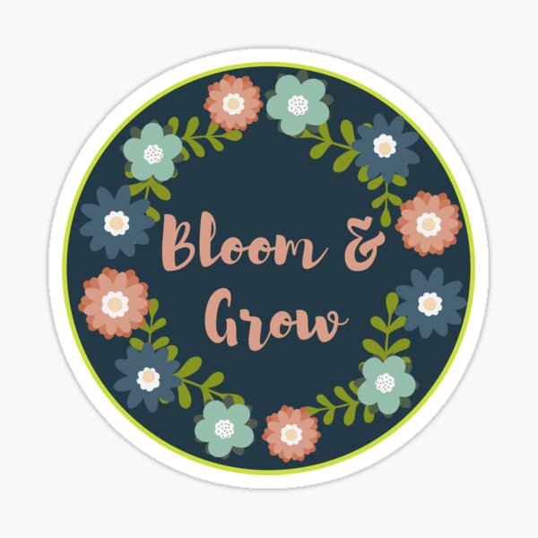 "Bloom and Grow" Sticker by DontBurnTheDay | Redbubble