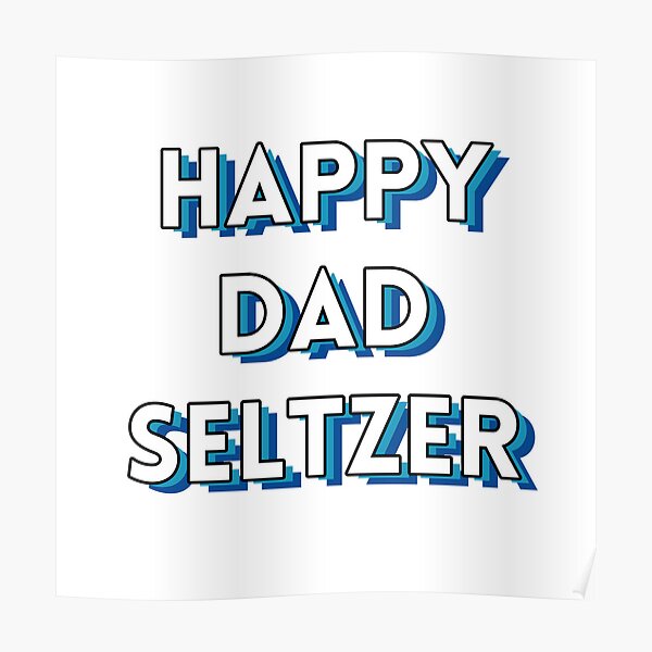 "Happy Dad Seltzer Text Art" Poster for Sale by ReignCafe | Redbubble