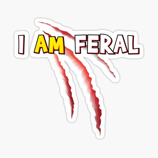 "I Am Feral" Sticker by lahcenak | Redbubble