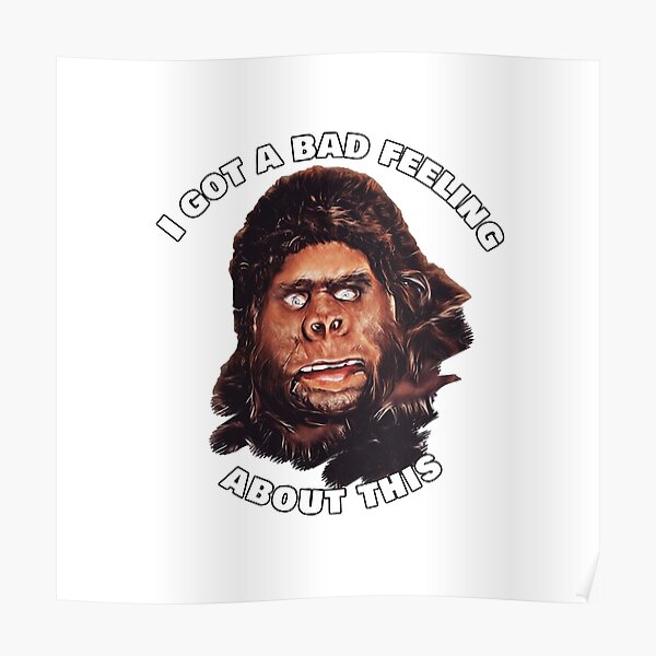 "Bollo Mighty Boosh I Got A Bad Feeling About This" Poster for Sale by ...