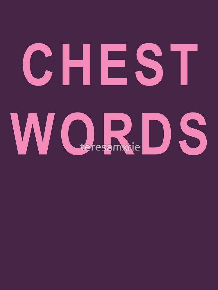 "Chest Words" T-shirt for Sale by teresamxrie | Redbubble | chest t ...